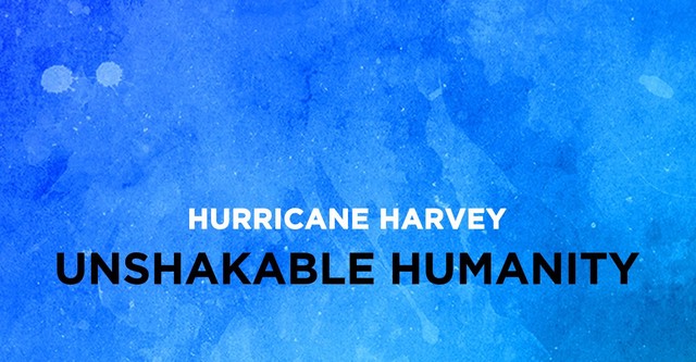 Hurricane Harvey - Unshakable Humanity streaming