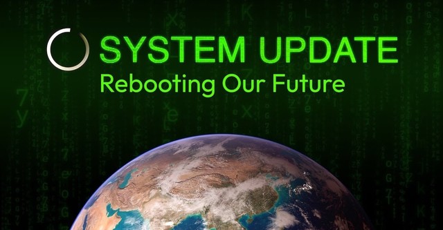 System Update- Rebooting Our Future - streaming