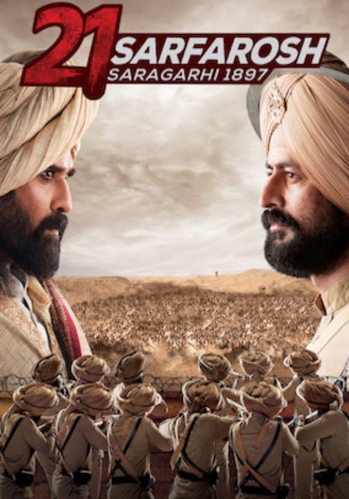 21 Sarfarosh - Saragarhi 1897 - streaming online