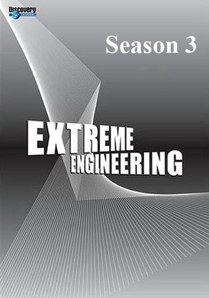 Extreme Engineering Season 3 - watch episodes streaming online