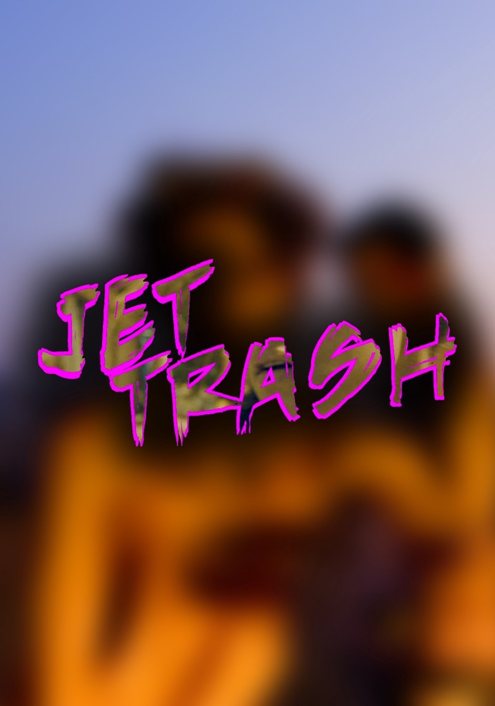 Jet Trash streaming: where to watch movie online?