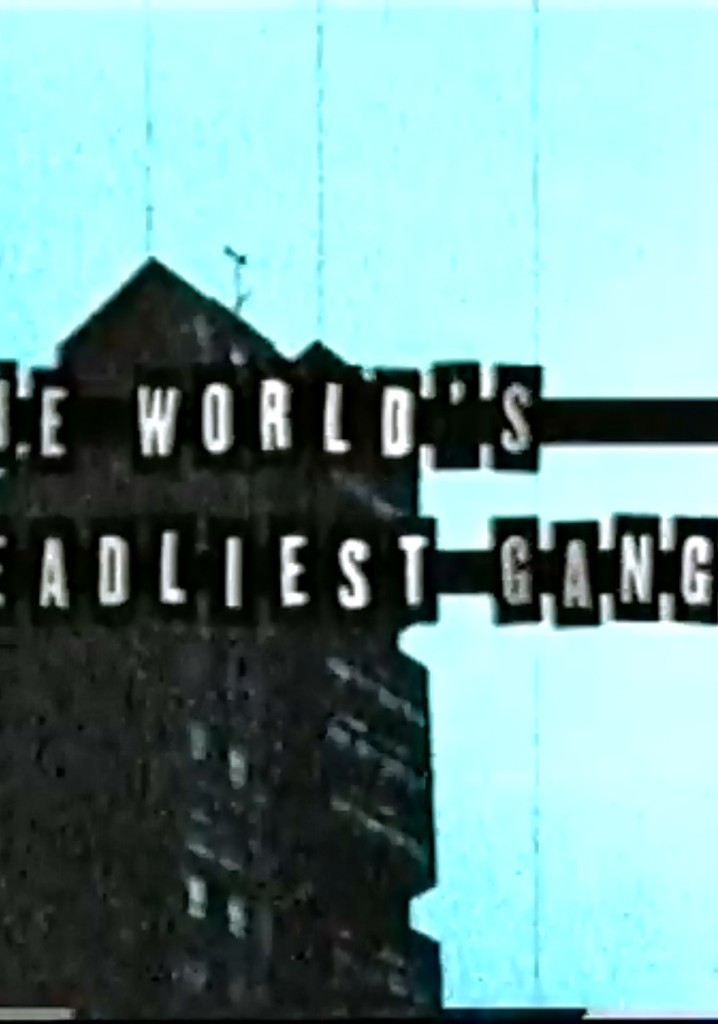 The World's Deadliest Gangs - streaming online