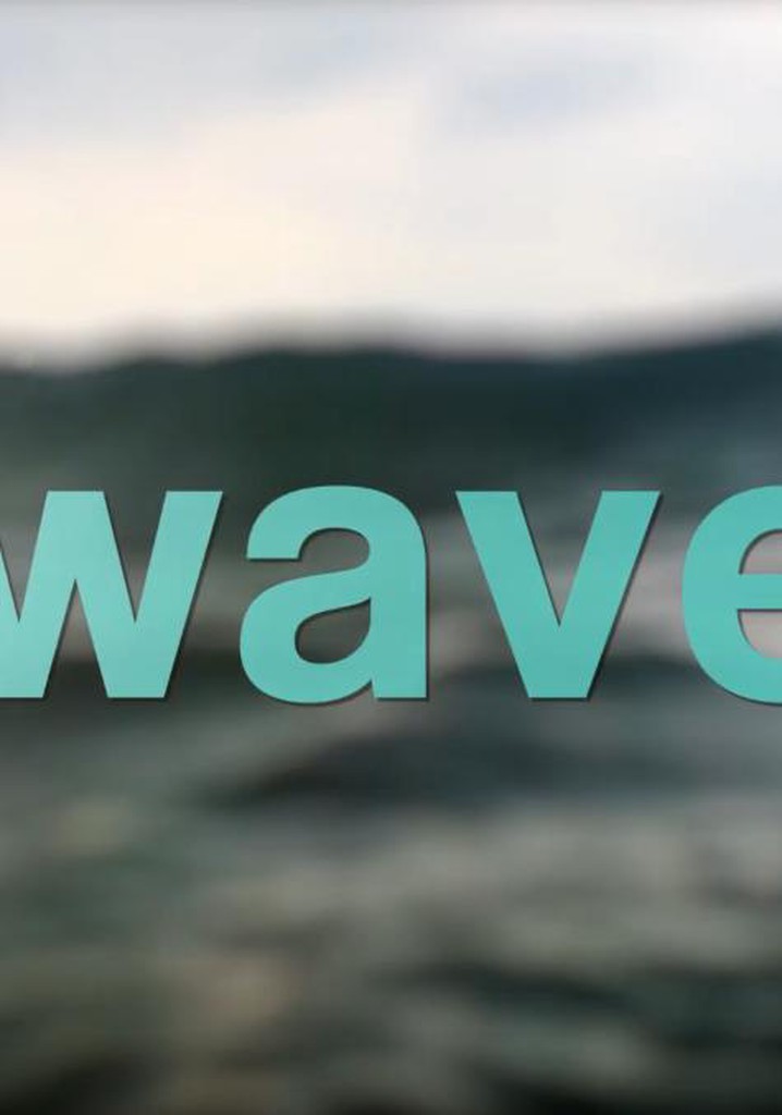 Wave - watch tv series streaming online