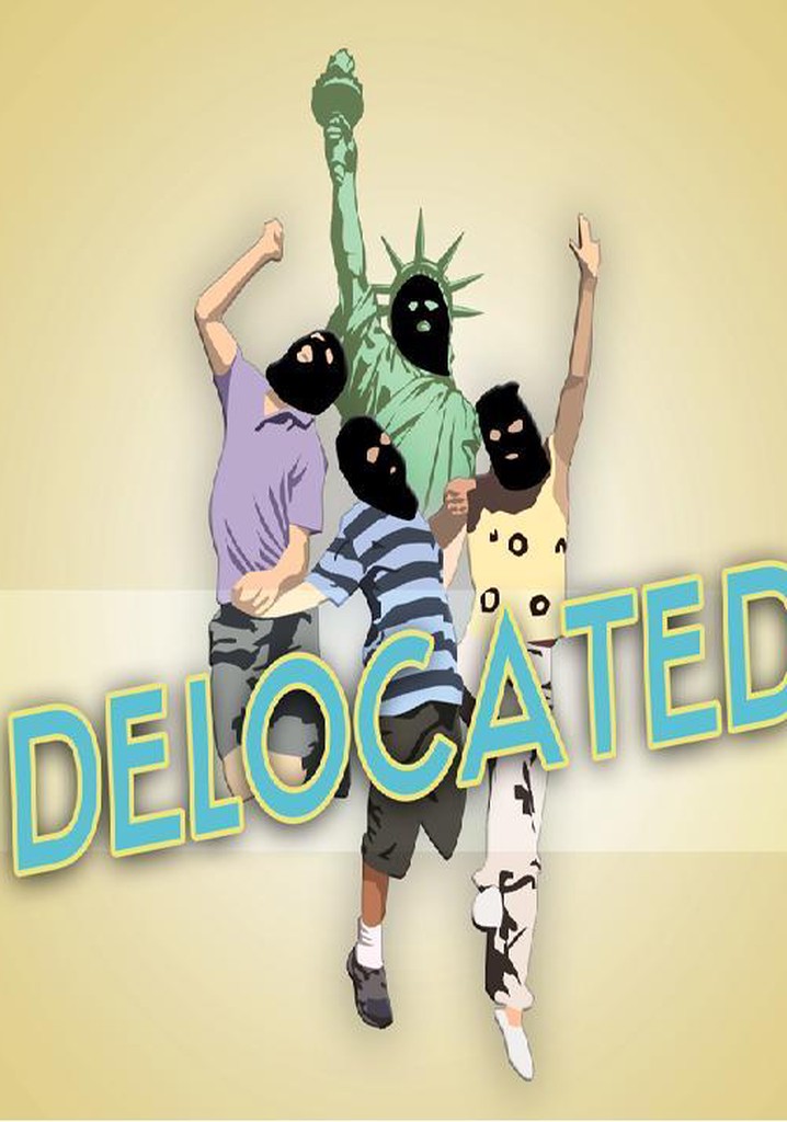 Delocated - watch tv show streaming online