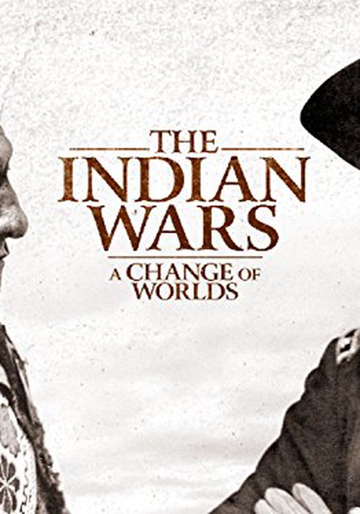 The Indian Wars: A Change of Worlds - streaming
