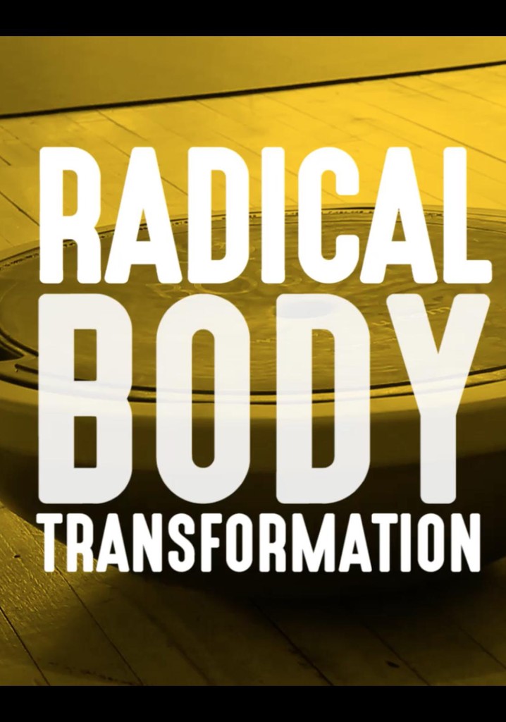 Radical Body Transformations - streaming online