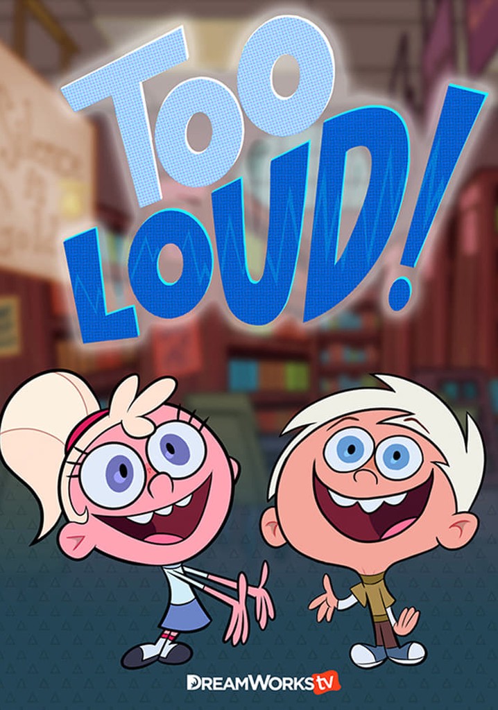 Too Loud! - watch tv show streaming online