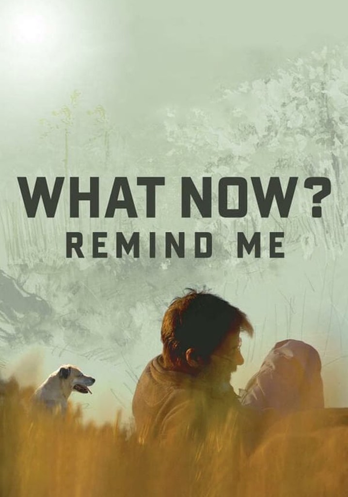 What Now? Remind Me 영화 스트리밍