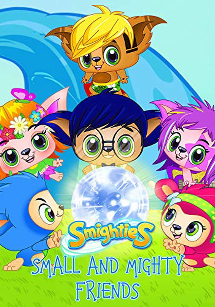 Smighties - Small and Mighty Friends streaming