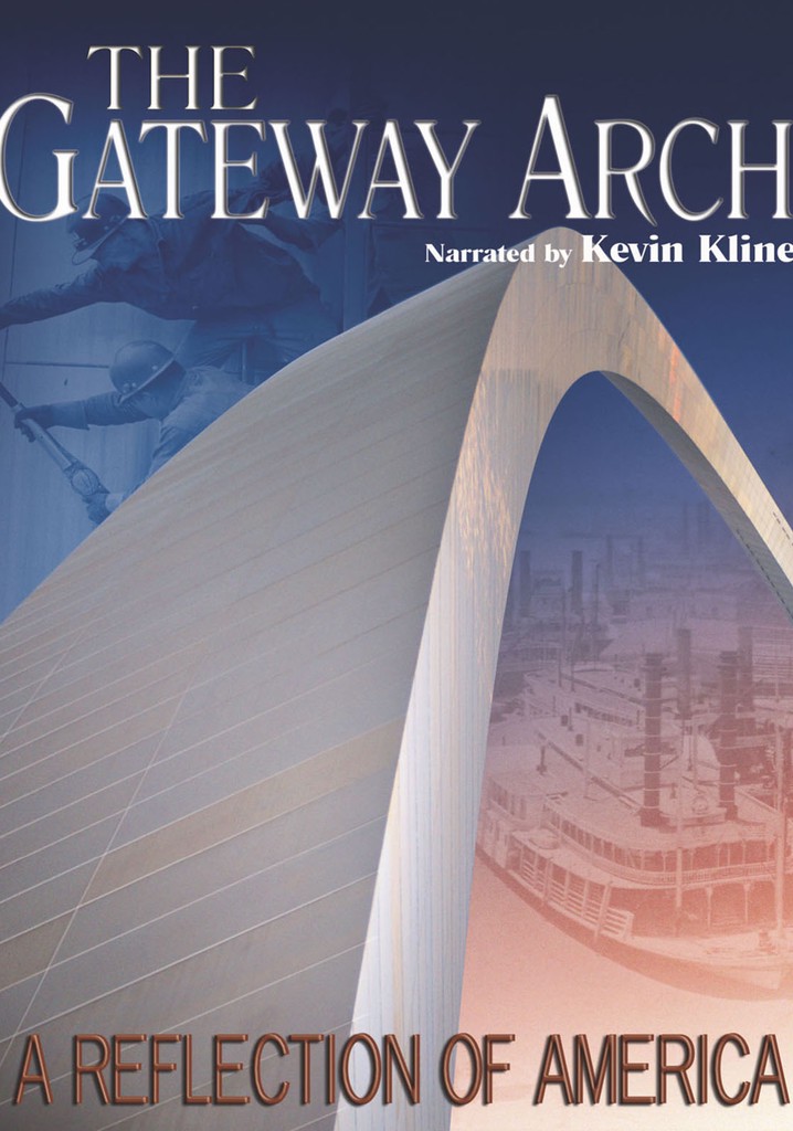 The Gateway Arch: A Reflection of America streaming