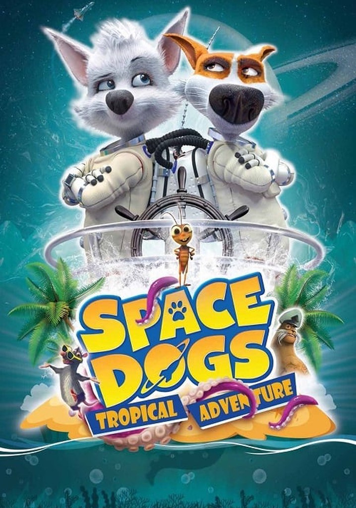 Space Dogs: Tropical Adventure - streaming online