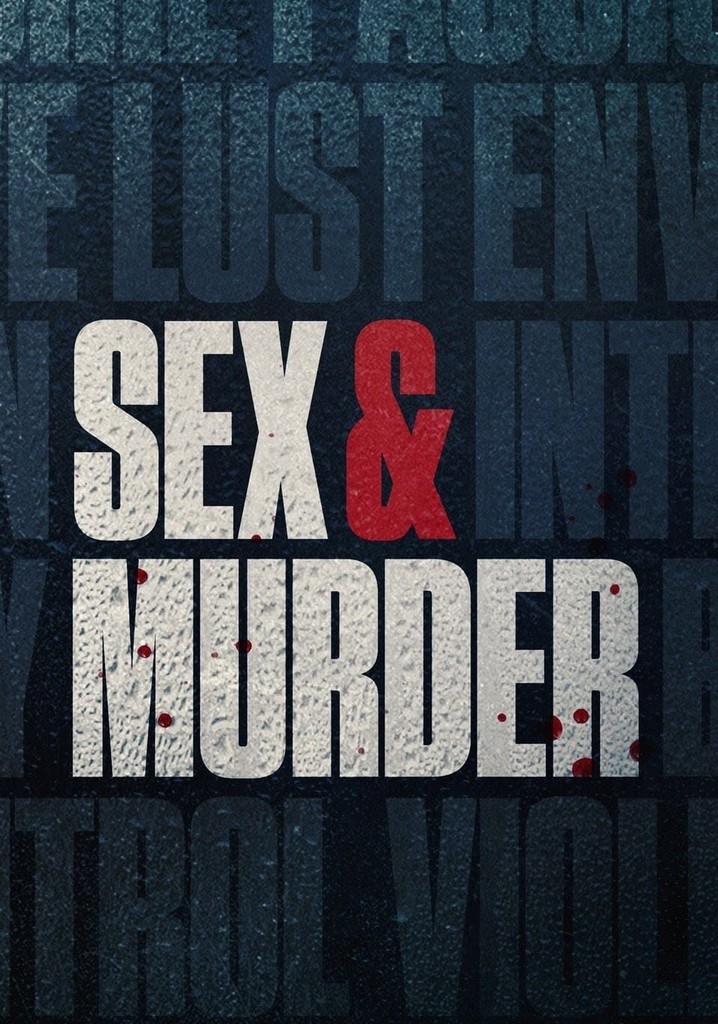 Sex And Murder Watch Tv Show Streaming Online