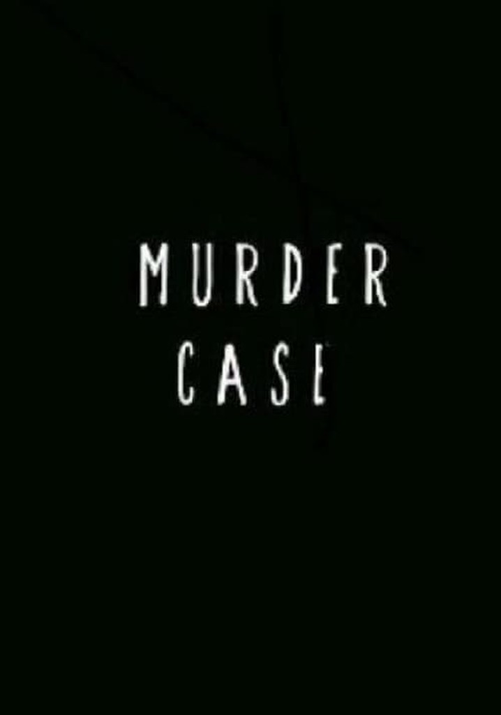 Murder Case - watch tv show streaming online