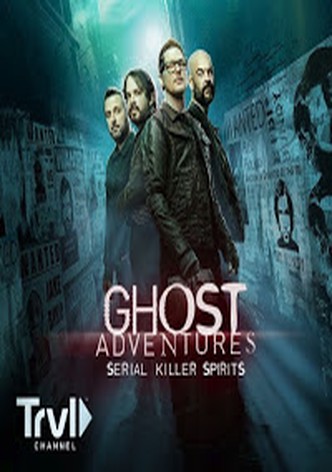 Ghost Adventures: Serial Killer Spirits - streaming