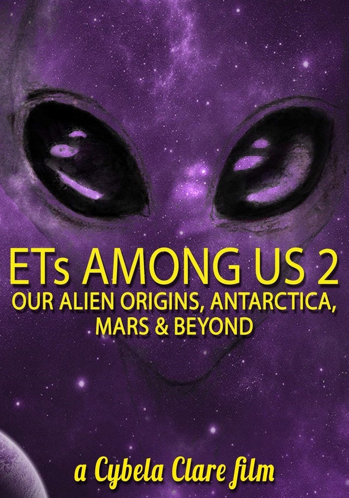 ETs Among Us 2: Our Alien Origins, Antarctica, Mars and Beyond