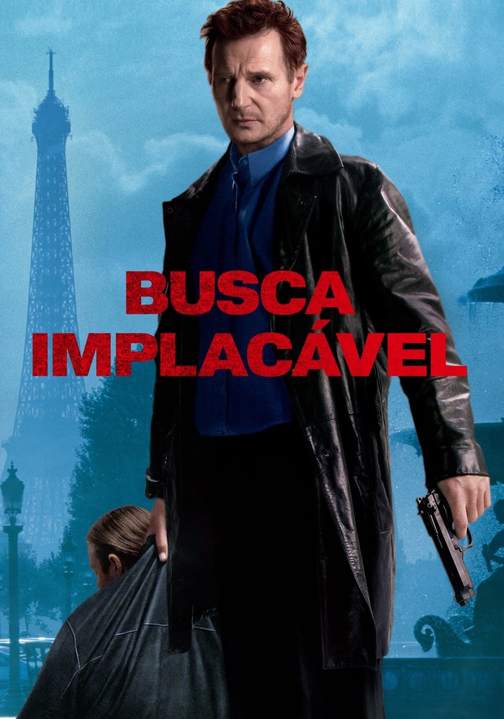 Busca Implacável filme - Veja onde assistir
