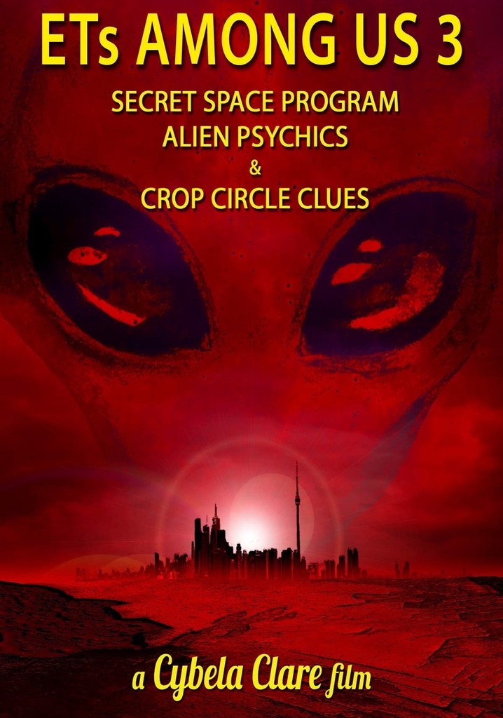 ETs Among Us 3: Secret Space Program, Alien Psychics & Crop Circle Clues