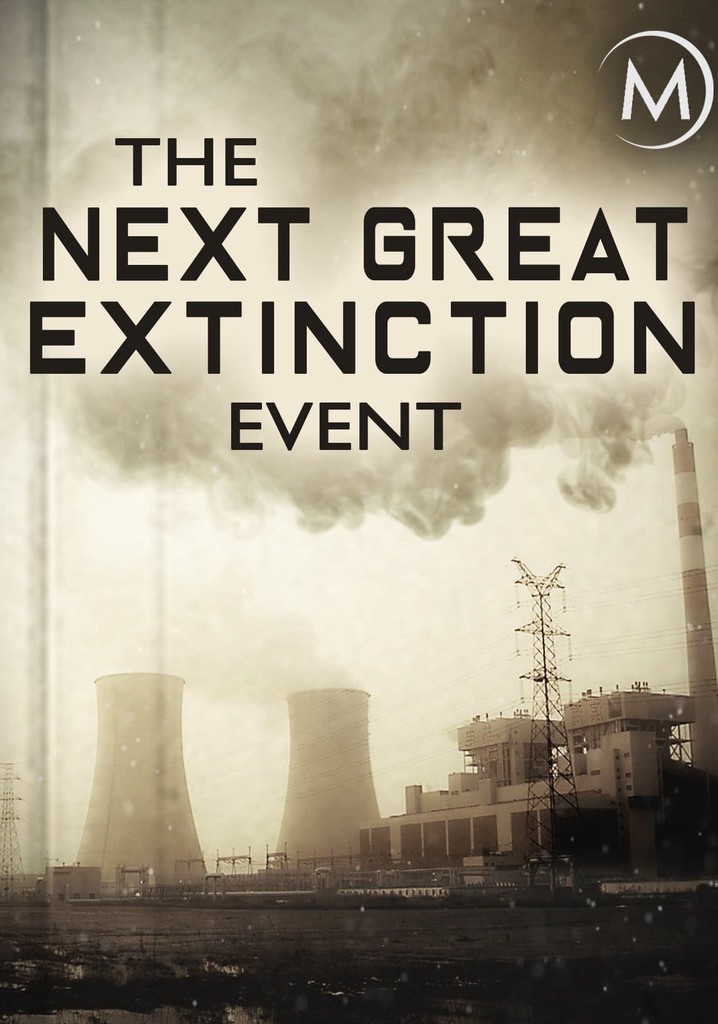 The Next Great Extinction Event streaming online