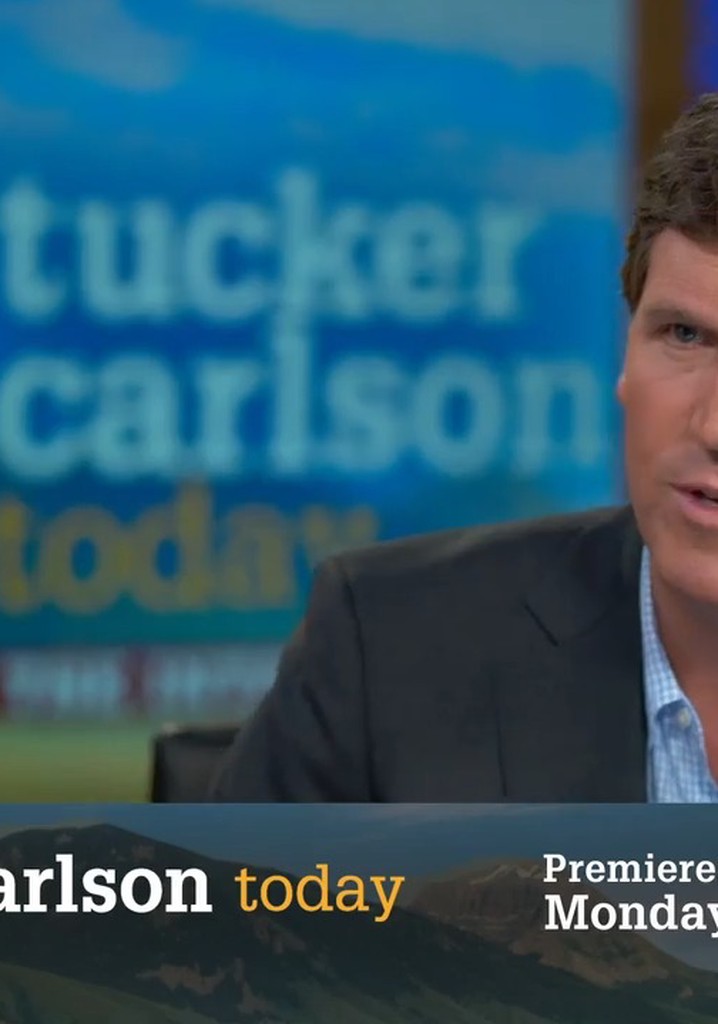 Tucker Carlson Today - streaming tv show online Tucker Carlson Today - streaming tv show online