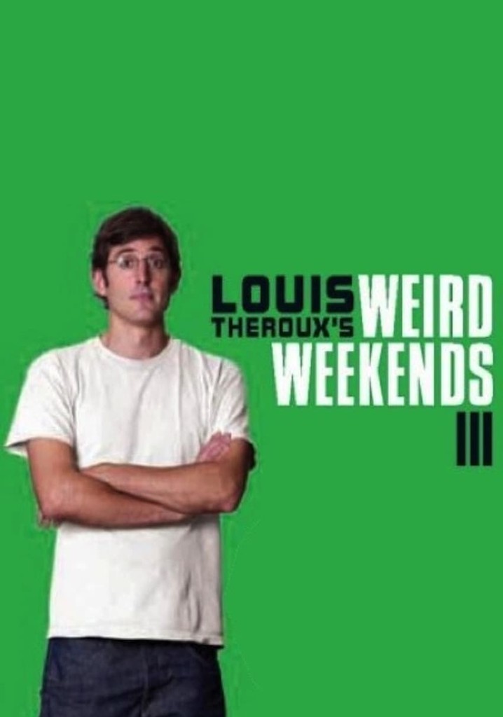 Louis Theroux's Weird Weekends Season 3 - streaming online