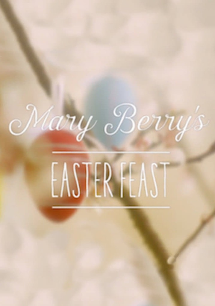 Mary Berry's Easter Feast - stream online