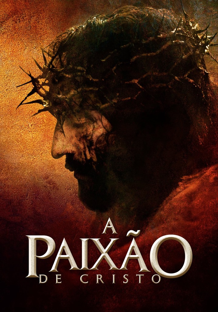 A Paixão de Cristo filme - Veja onde assistir