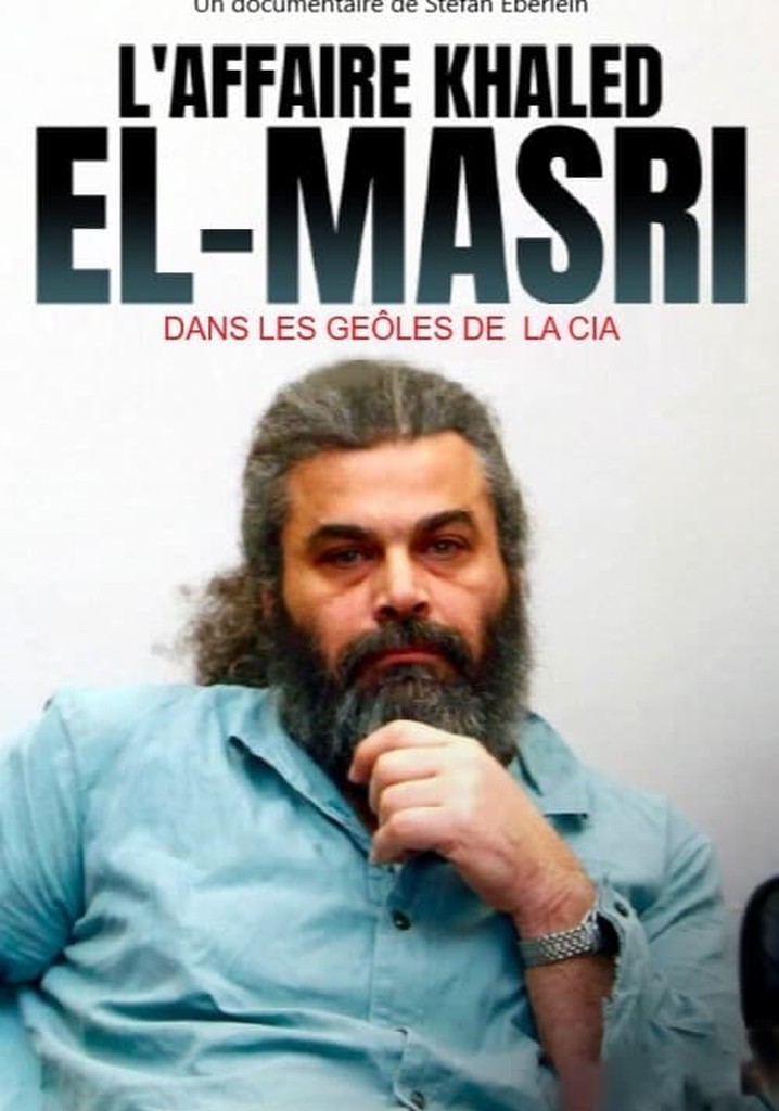 Regarder L’affaire Khaled El-Masri en streaming