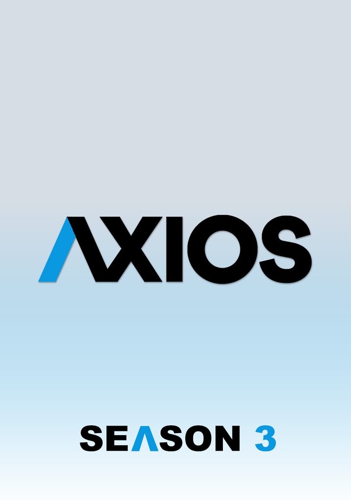 Axios Season 3 - watch full episodes streaming online