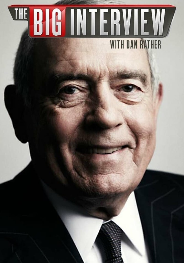 The Big Interview With Dan Rather - streaming online