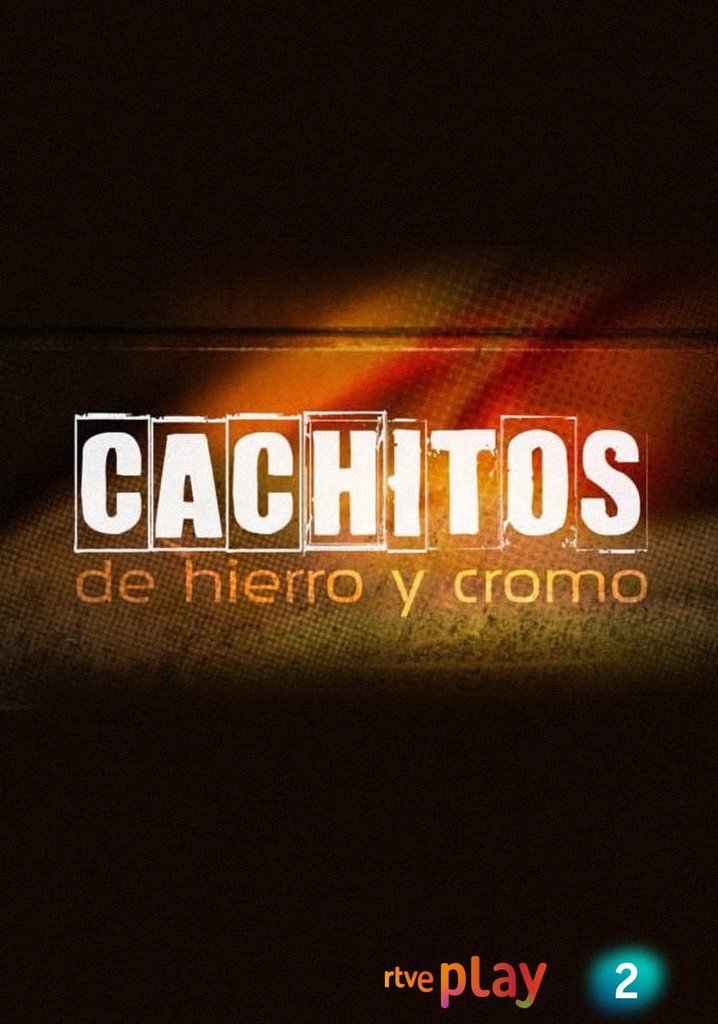 Cachitos de hierro y cromo - Ver la serie online