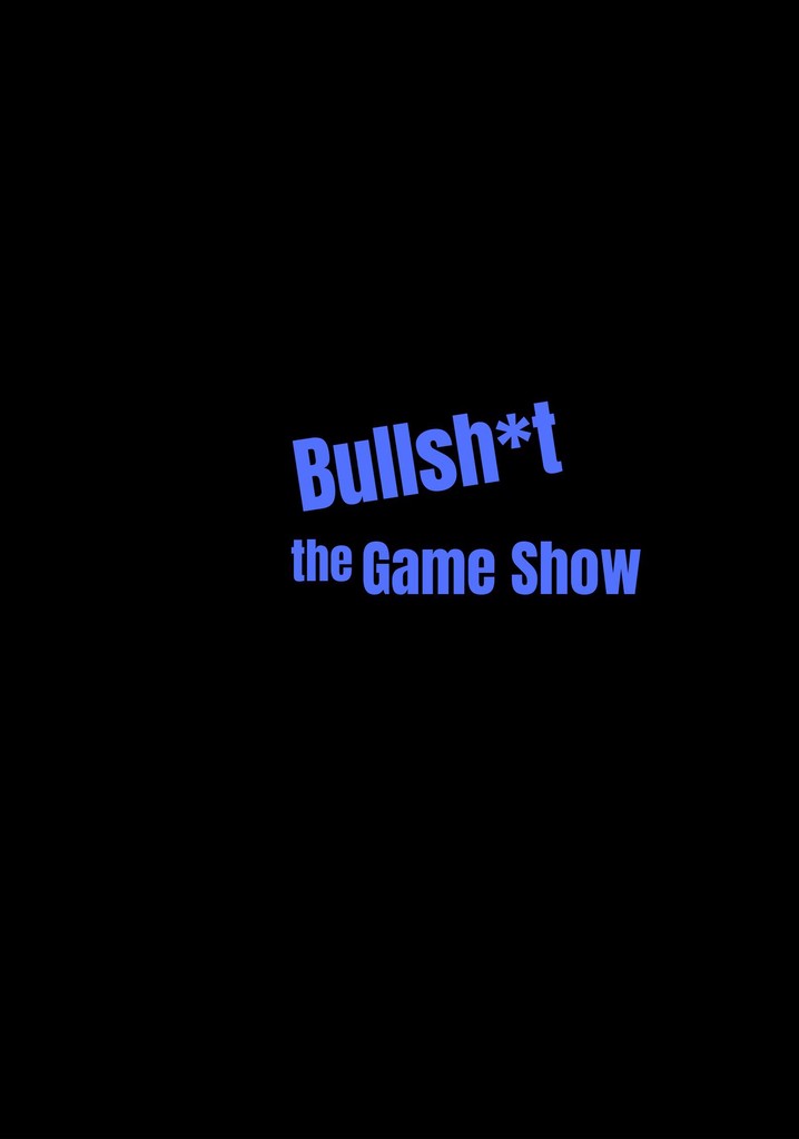 Bullsh*t the Game Show - streaming tv show online