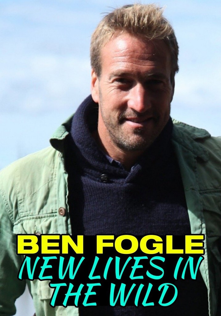 Ben Fogle New Lives In The Wild Sezon 3 Tüm Bölümleri Internetten
