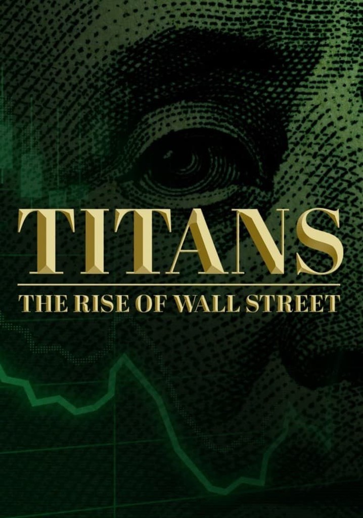 Titans: The Rise of Wall Street Season 1 - streaming online