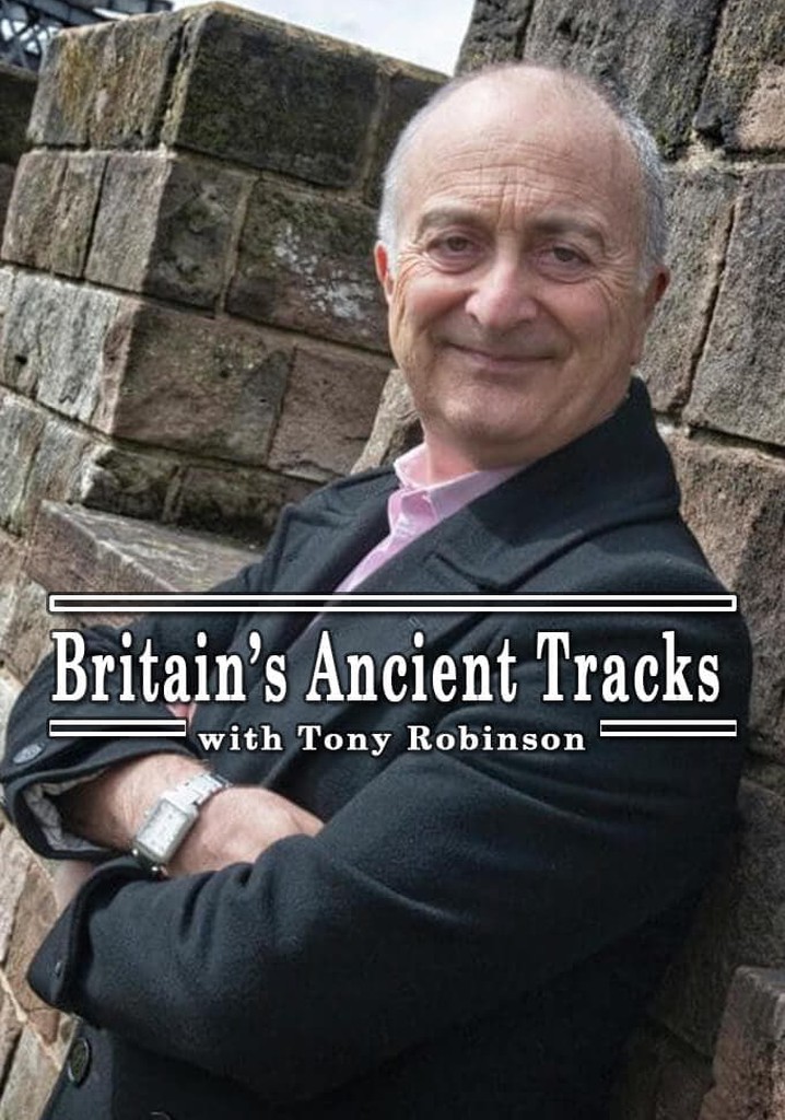 Britain's Ancient Tracks with Tony Robinson Season 2 - streaming