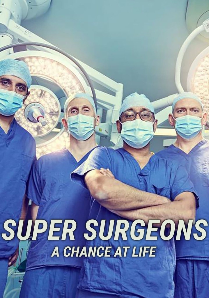 Super Surgeons: A Chance at Life Season 1 - streaming online