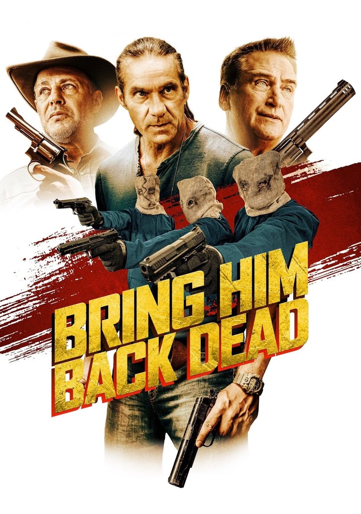 Bring Him Back Dead - movie: watch stream online