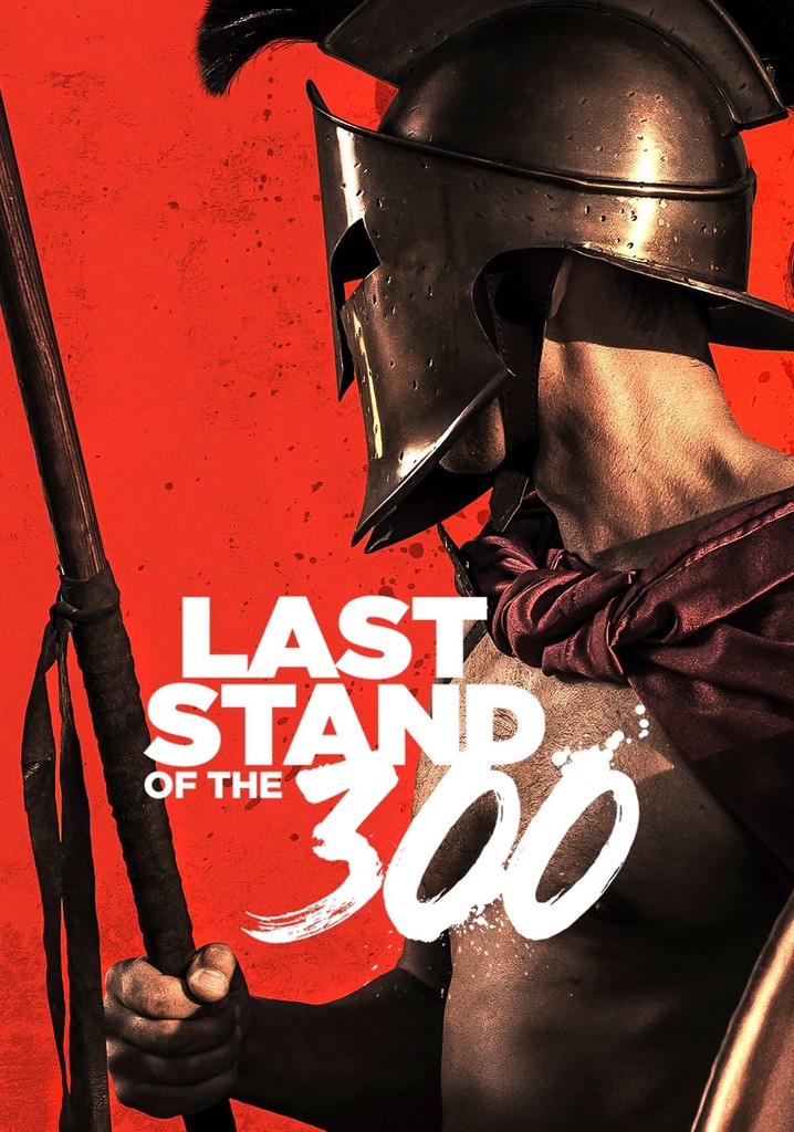 Last Stand of the 300 streaming: where to watch online?