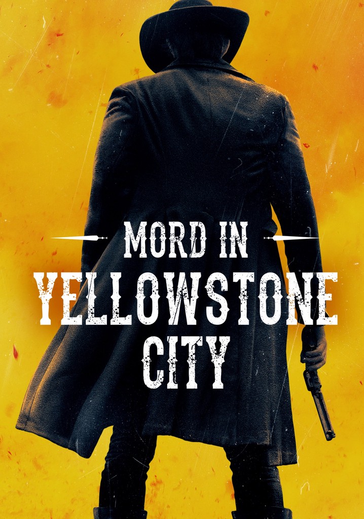 Mord in Yellowstone City - Stream: Jetzt online anschauen