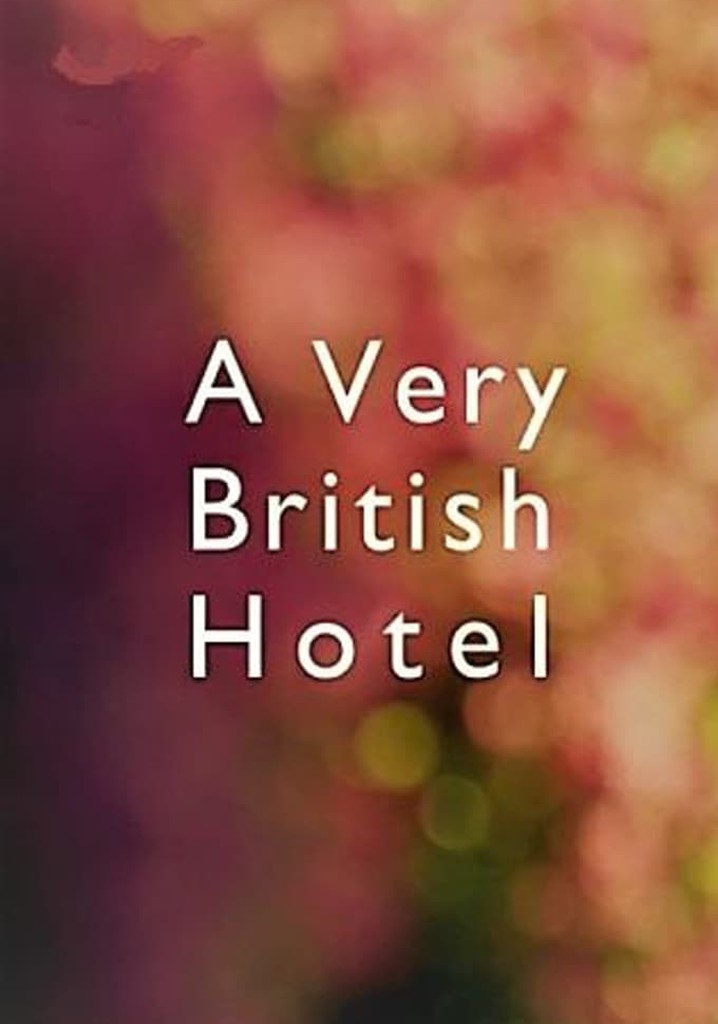 A Very British Hotel - streaming tv show online