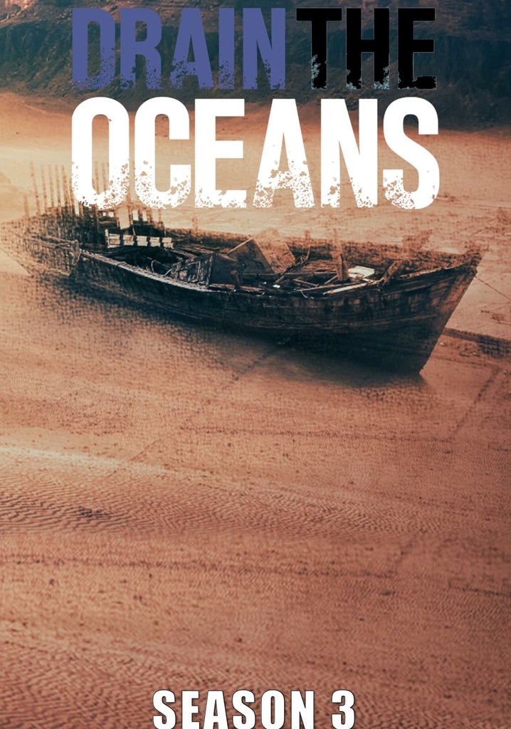 Drain the Oceans Season 3 - watch episodes streaming online