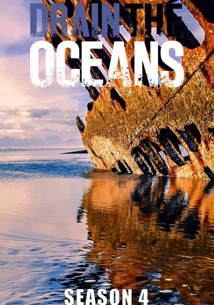 Drain the Oceans Season 4 - watch episodes streaming online