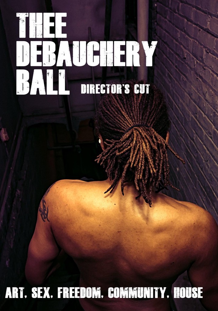 Thee Debauchery Ball: Director's Cut streaming