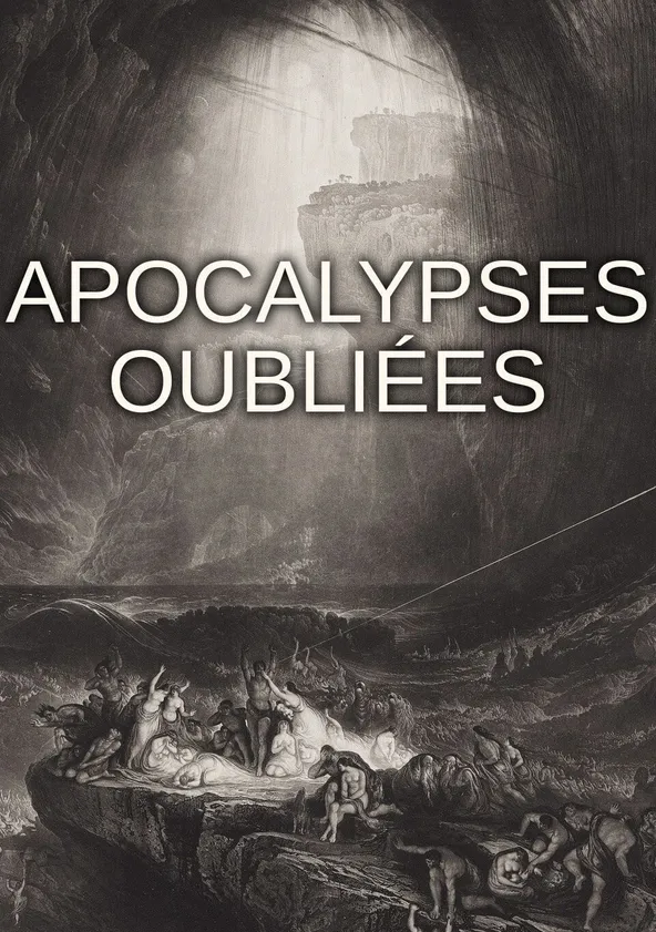 Regarder la série Apocalypses oubliées streaming