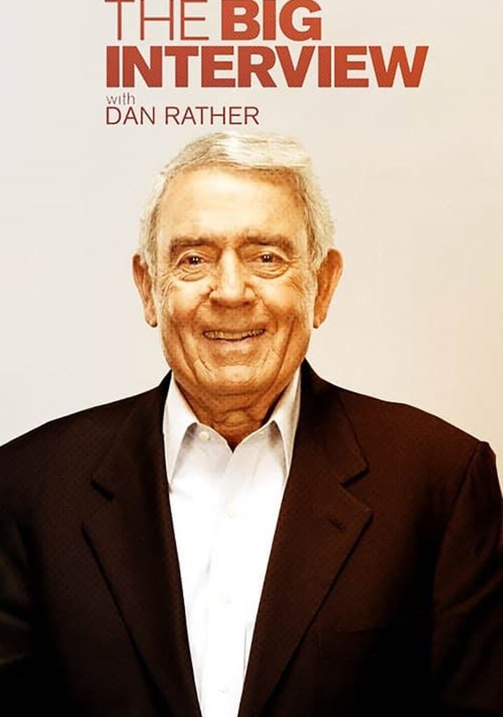 The Big Interview With Dan Rather - streaming online
