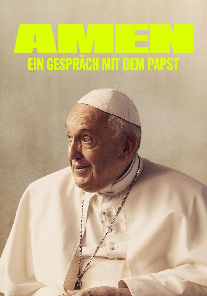 AMEN: Ein Gespräch mit dem Papst - Stream: Online anschauen