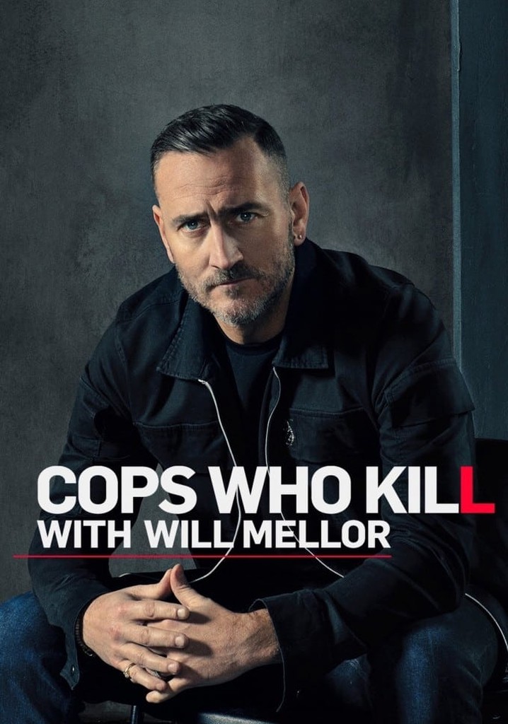 Cops Who Kill With Will Mellor - streaming online