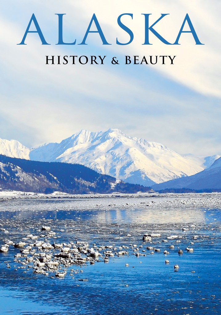Alaska: History & Beauty - streaming online