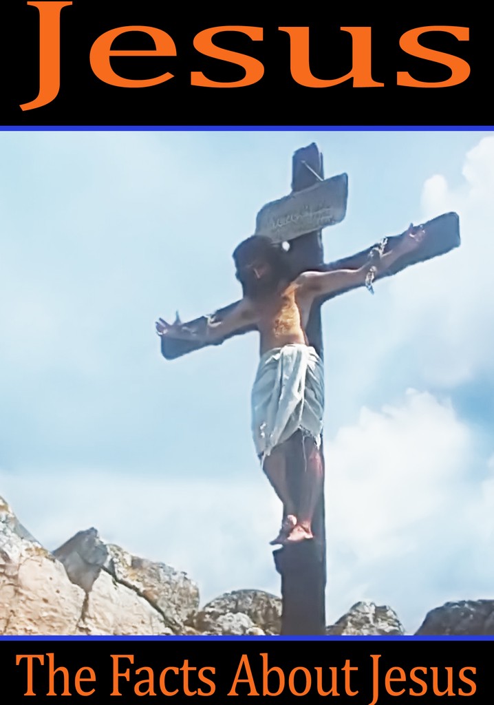 Jesus - The Facts About Jesus streaming online