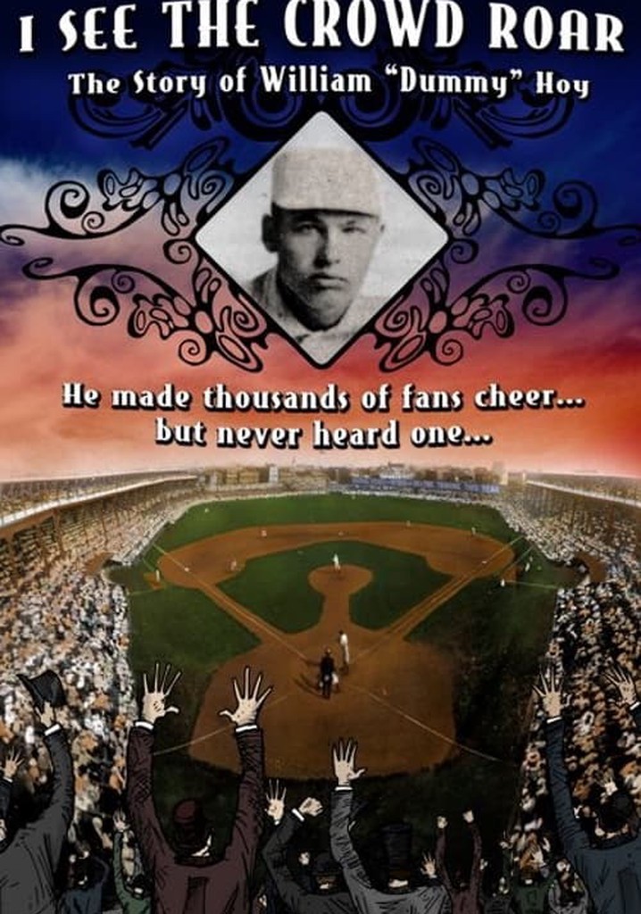 I See The Crowd Roar: The Story of William Dummy Hoy