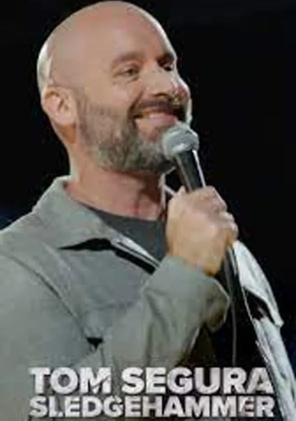 Tom Segura: Sledgehammer - watch streaming online